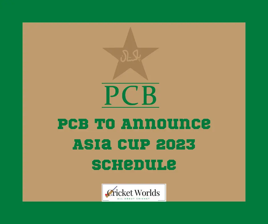 Pcb To Announce Asia Cup 2023 Schedule Cricket Worlds